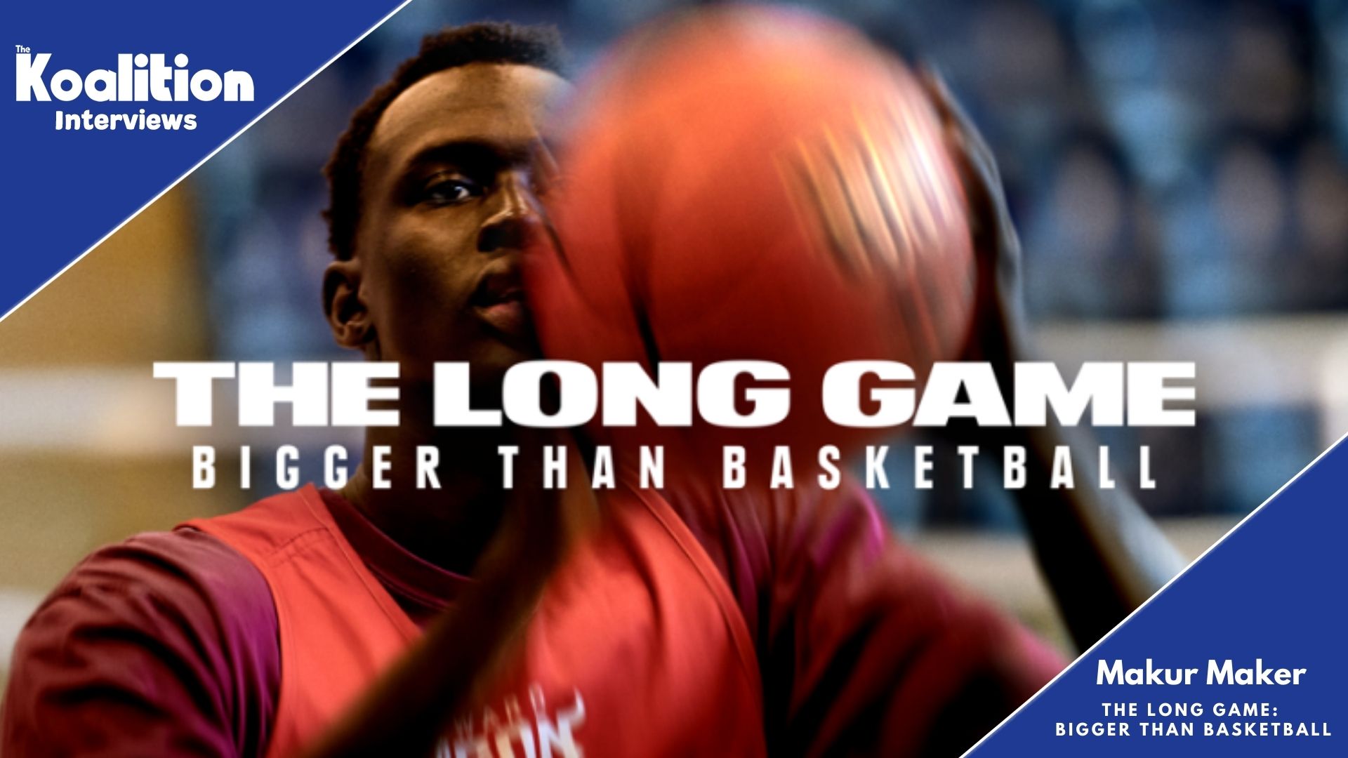 The Long Game: Bigger Than Basketball Celebrates NBA Hopeful Makur ...