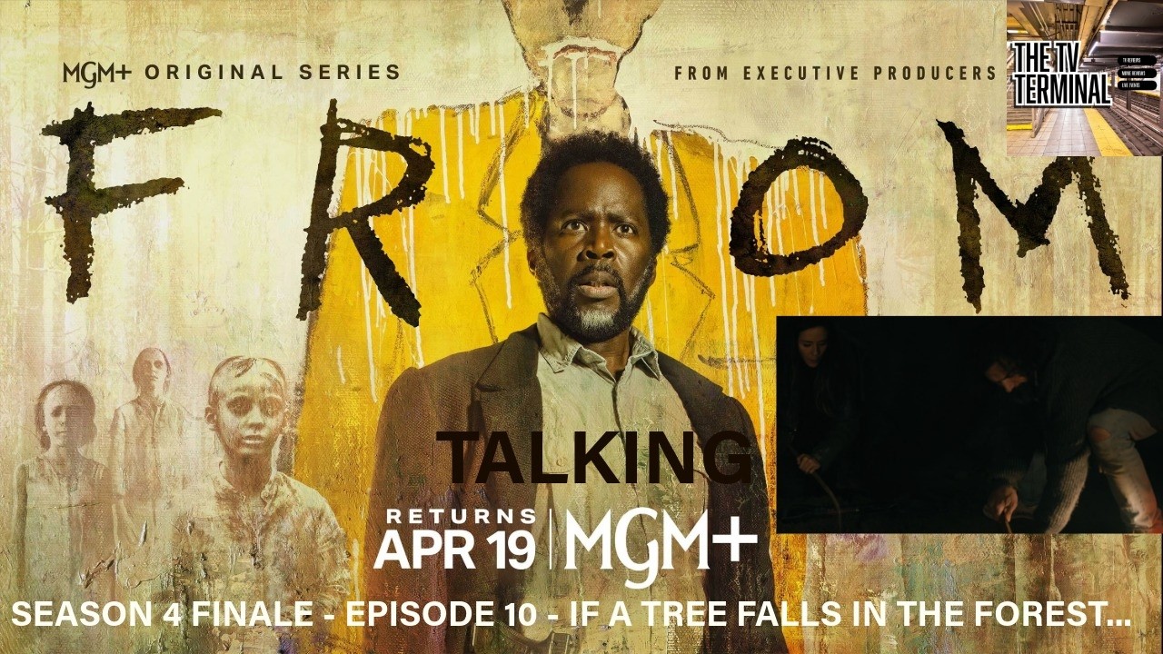 FROM - Season 4 Finale - Episode 10 - If a Tree Falls in the Forest ...
